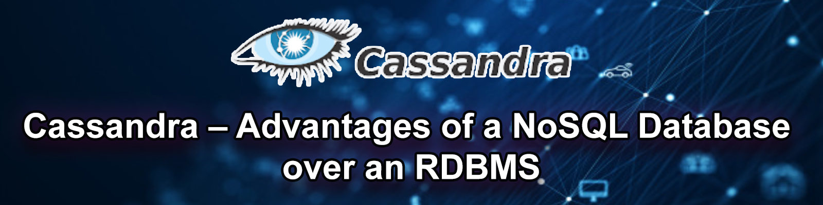 Cassandra – Advantages of a NoSQL Database over an RDBMS – KTEXPERTS