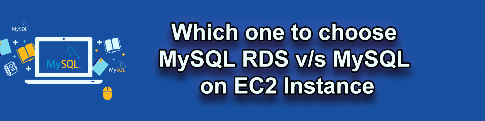 Which One To Choose MySQL RDS V s MySQL On EC2 KTEXPERTS