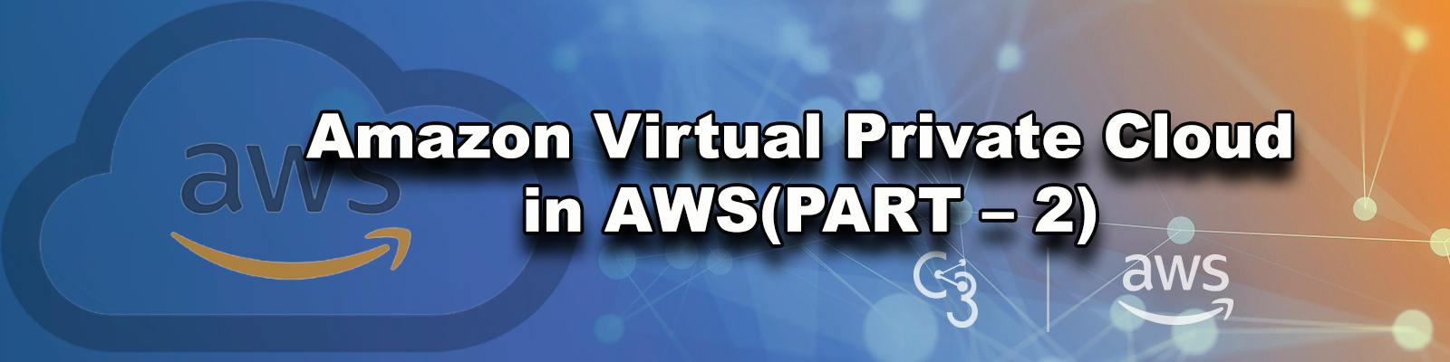 Amazon Virtual Private Cloud in AWS (PART – 2) – KTEXPERTS